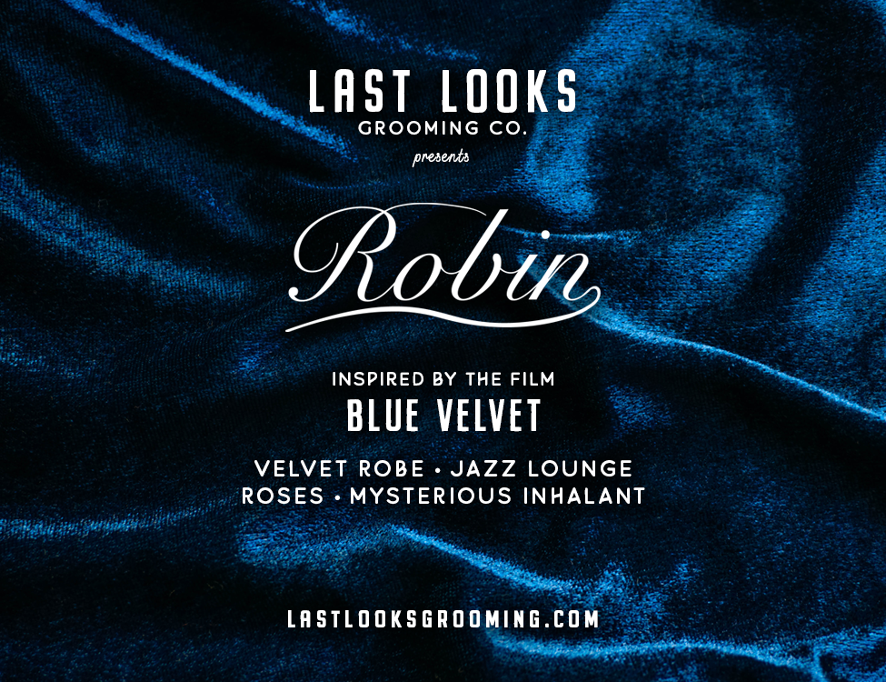 Robin (Inspired by Blue Velvet) – Last Looks Grooming